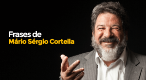 → 23 Incríveis Frases de Mário Sérgio Cortella - Autor e Filósofo